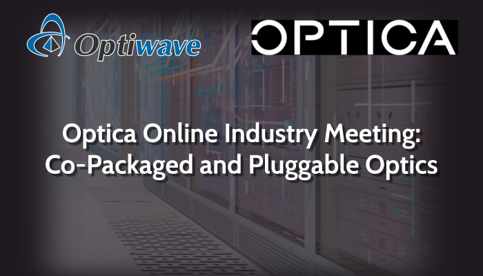 Optiwave to Sponsor and Speak at Optica's Online Meeting on Co-packaged and Pluggable Optics ...